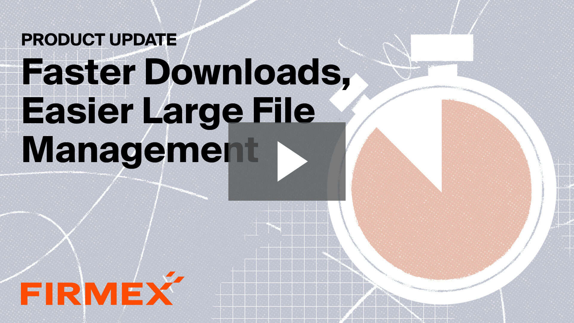 25% Faster Downloads, Simplified Large File Management | Firmex VDR